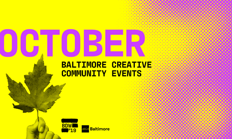 Baltimore Creative Community Events: October 2019 - AIGA Baltimore