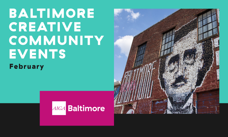 Baltimore Creative Community Events: February - AIGA Baltimore